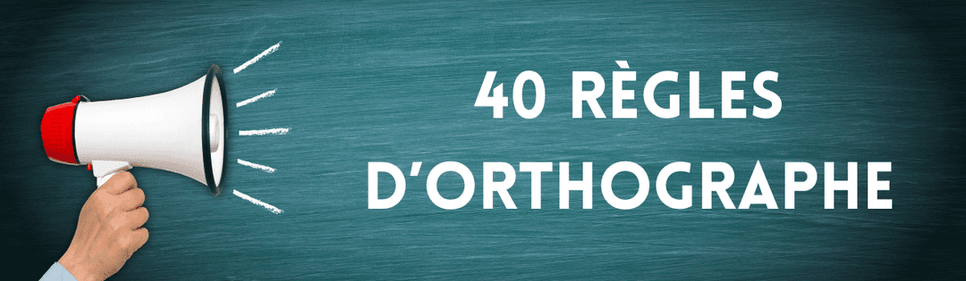 Les 40 règles de base de l'orthographe française - digiSchool