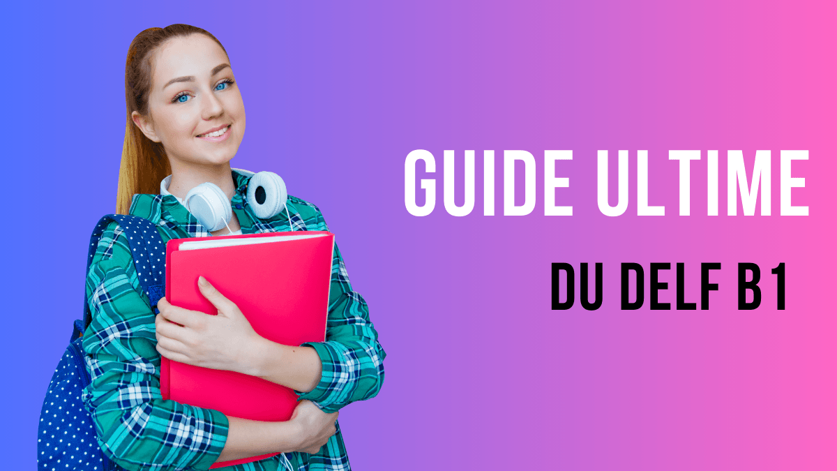 Guide ultime du DELF B1 - digiSchool