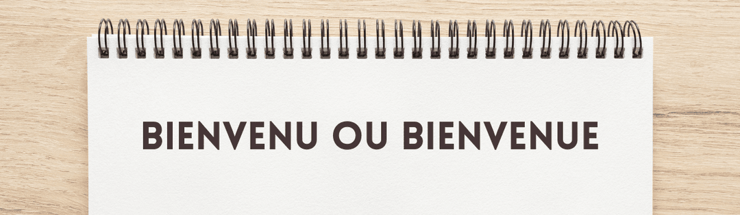 Écrit-on « bienvenu » ou « bienvenue » - digiSchool